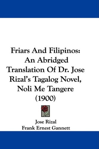 Friars and Filipinos : An Abridged Translation of Dr. Jose Rizal's ...
