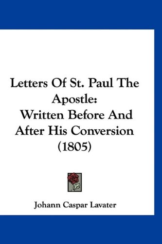 Letters of St Paul the Apostle : Written Before and after His ...