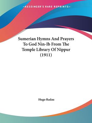 Sumerian Hymns and Prayers to God Nin-Ib from the Temple Library of ...