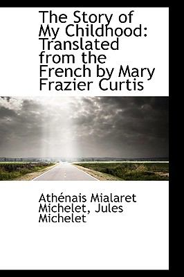 The Story of My Childhood : Translated from the French by Mary Frazier ...