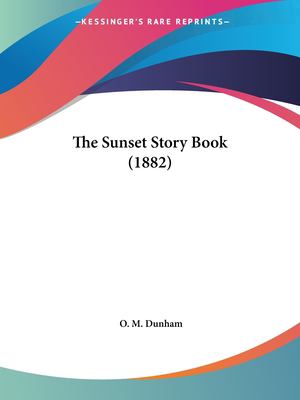 The Sunset Story Book book by O. M. Dunham: 9781104401801