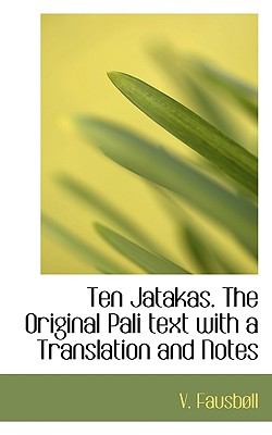 Ten Jatakas. the Original Pali Text with a Translation and Notes book ...