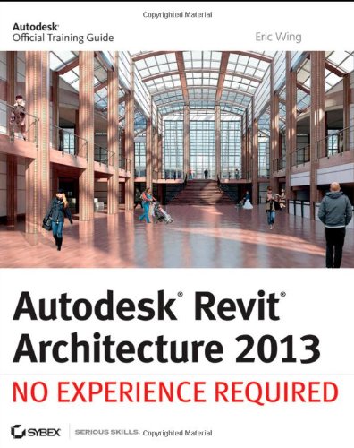 Autodesk Revit Architecture 2013 : No Experience Required used book by Eric Wing: 9781118255940