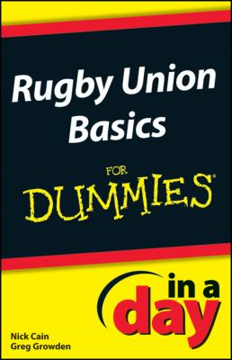 Rugby Union Basics In A Day For Dummies copy by Nick Cain, Greg Growden ...