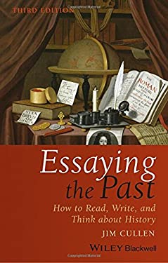 Essaying the Past : How to Read, Write, and Think about History used ...