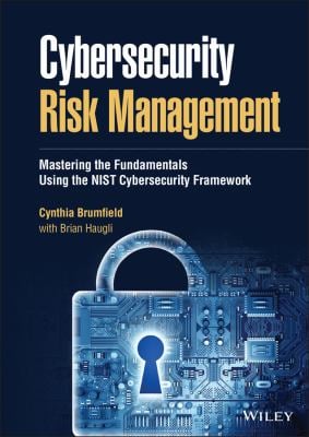 Cybersecurity Risk Management : Mastering the Fundamentals Using the ...