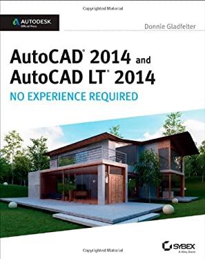 AutoCAD 2014 and AutoCAD LT 2014 : No Experience Required used book by Donnie Gladfelter