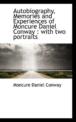 Autobiography, Memories and Experiences of Moncure Daniel Conway: With ...