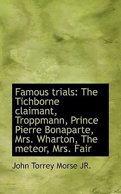 Famous Trials: The Tichborne Claimant, Troppmann, Prince Pierre ...
