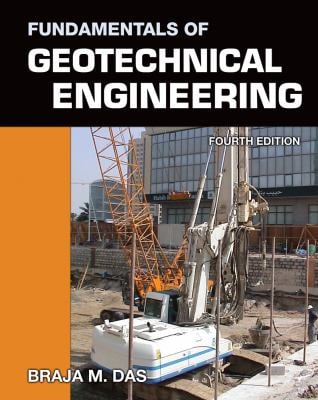 Fundamentals of Geotechnical Engineering book by Braja M. Das: 9781111576752