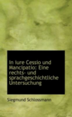 In Iure Cessio Und Mancipatio: Eine Rechts- Und Sprachgeschichtliche ...