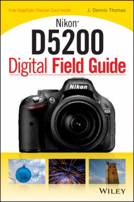 Nikon D5200 Digital Field Guide used book by J. Dennis Thomas ...