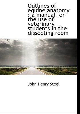 Outlines of Equine Anatomy: A Manual for the Use of Veterinary Students ...