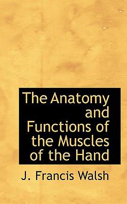 The Anatomy and Functions of the Muscles of the Hand book by J. Francis ...
