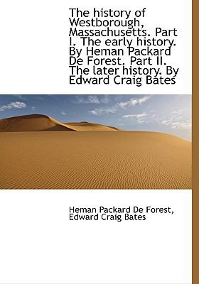 The History of Westborough, Massachusetts Part I the Early History by Heman Packard de Forest P ...