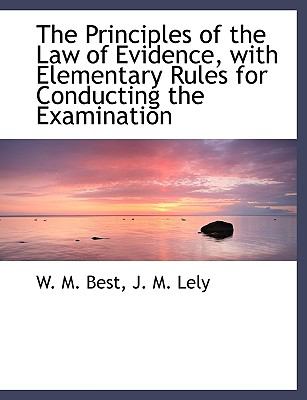 The Principles of the Law of Evidence, with Elementary Rules for ...