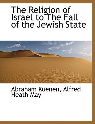 The Religion of Israel to the Fall of the Jewish State book by Alfred ...