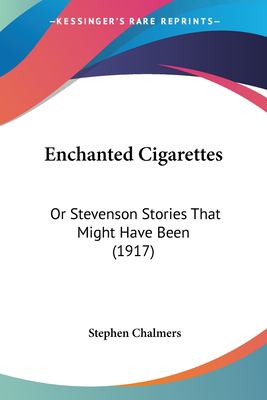 Enchanted Cigarettes: Or Stevenson Stories That Might Have Been (1917 ...