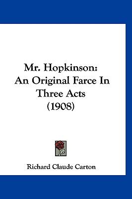 Mr. Hopkinson: An Original Farce in Three Acts (1908) book by Richard ...