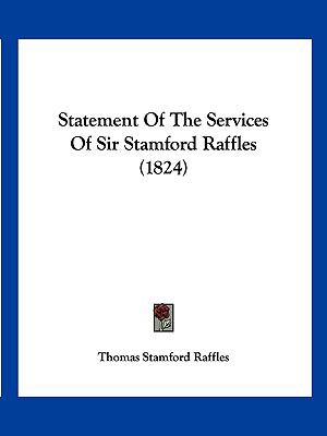 Statement of the Services of Sir Stamford Raffles (1824) book by Thomas Stamford Raffles ...