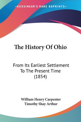 The History of Ohio : From Its Earliest Settlement to the Present Time ...