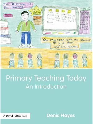 Primary Teaching Today : An Introduction copy by Denis Hayes: 9781134025244