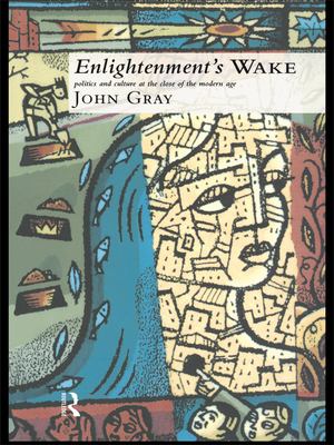 Enlightenment's Wake : Politics and Culture at the Close of the Modern ...