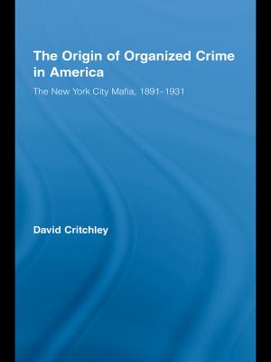The Origin of Organized Crime in America : The New York City Mafia ...