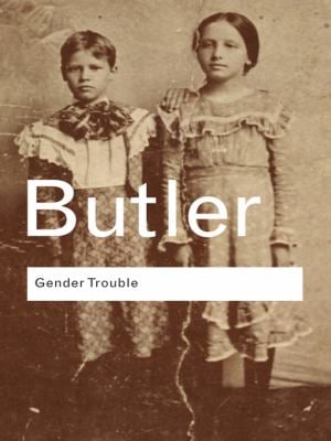 Gender Trouble : Feminism and the Subversion of Identity copy by Judith ...