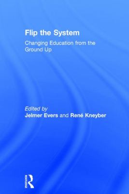 Flip the System : Changing Education from the Ground Up book by Jelmer ...