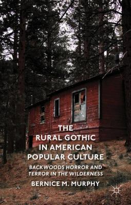The Rural Gothic in American Popular Culture : Backwoods Horror and ...