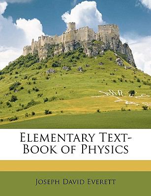 Elementary Text-Book of Physics book by Joseph David Everett: 9781147731989