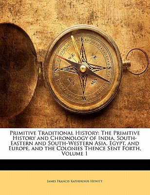 Primitive Traditional History: The Primitive History and Chronology of ...