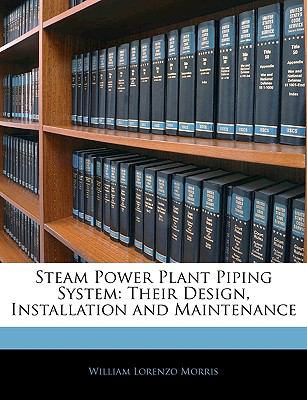 Steam Power Plant Piping System : Their Design, Installation and ...