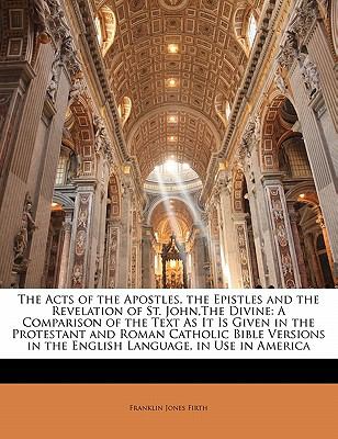 The Acts of the Apostles, the Epistles and the Revelation of St John ...
