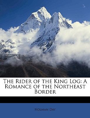 The Rider of the King Log : A Romance of the Northeast Border book by ...