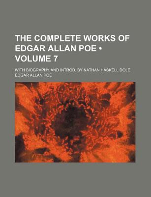 The Complete Works of Edgar Allan Poe (Volume 7); With Biography and ...