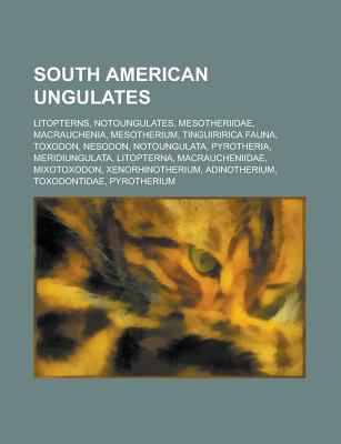 South American Ungulates: Tinguiririca Fauna, Pyrotheria ...