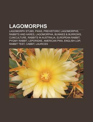 Lagomorphs: Lagomorph Stubs, Pikas, Prehistoric Lagomorphs, Rabbits and ...