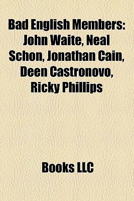 Bad English Members: John Waite, Neal Schon, Jonathan Cain, Deen ...