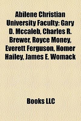 Abilene Christian University Faculty: Gary D. McCaleb, Charles R ...