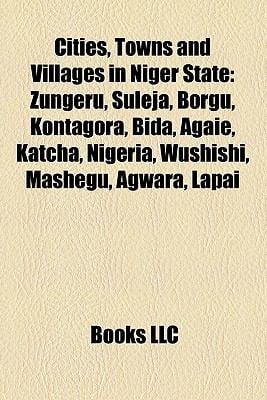 Cities, Towns and Villages in Niger State: Zungeru, Suleja, Borgu ...