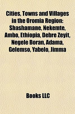 Cities, Towns and Villages in the Oromia Region: Shashamane, Nekemte ...