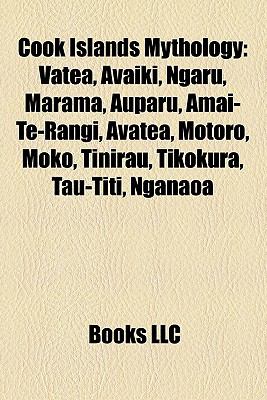 Cook Islands Mythology: Vatea, Avaiki, Ngaru, Marama, Auparu, Amai-Te ...