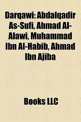 Darqawi: Abdalqadir As-Sufi, Ahmad Al-Alawi, Muhammad Ibn Al-Habib ...