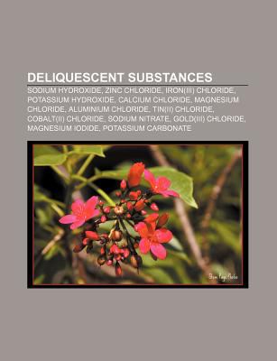 Deliquescent Substances: Sodium Hydroxide, Zinc Chloride, Iron(iii ...