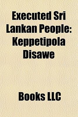 Executed Sri Lankan People: Keppetipola Disawe, Henry Pedris, Anula of ...