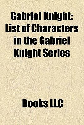 Gabriel Knight: List of Characters in the Gabriel Knight Series ...