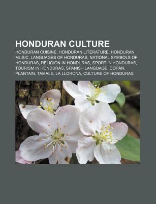 Honduran Culture: Honduran Cuisine, Honduran Literature, Honduran Music ...