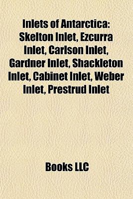 Inlets of Antarctica Inlets of Antarctica: Skelton Inlet, Ezcurra Inlet ...